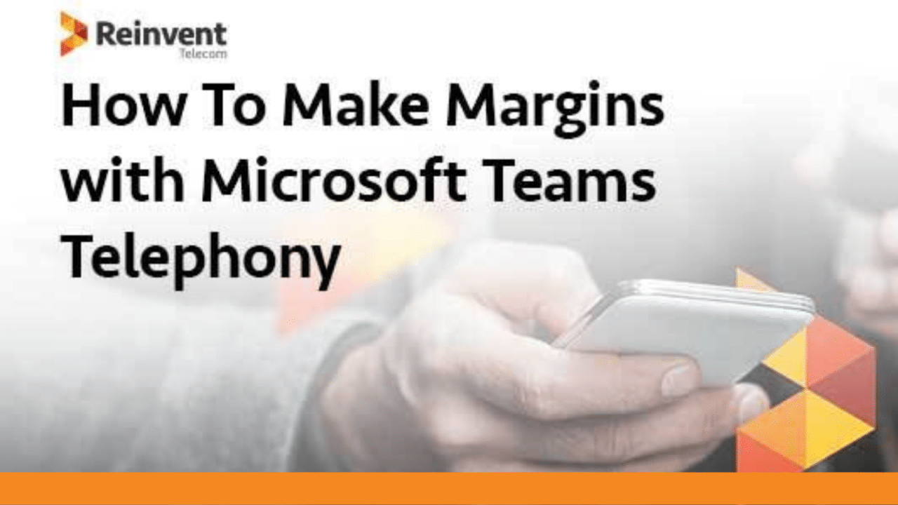 How to Make Margins with Microsoft Teams Telephony - Reinvent Telecom
